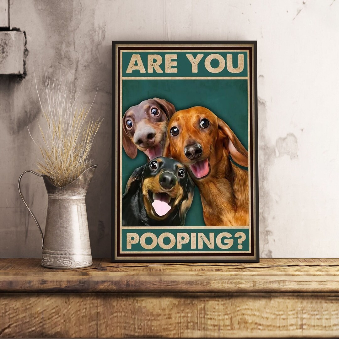 Dachshund Are You Pooping Poster, Funny Dachshund Bathroom Decor ...