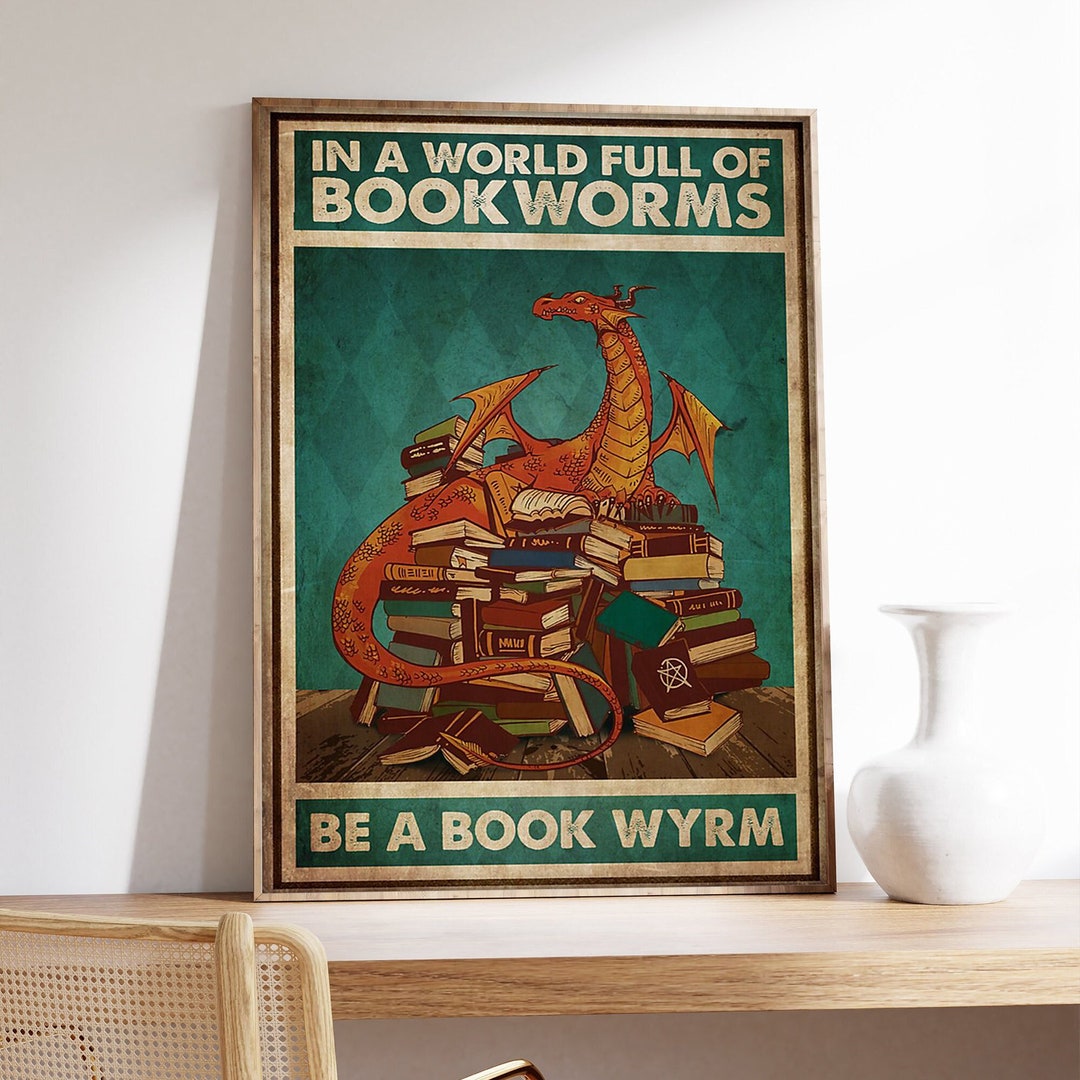In A World Full of Bookworm Be A Book Wyrm Vintage Book Poster, Reading ...