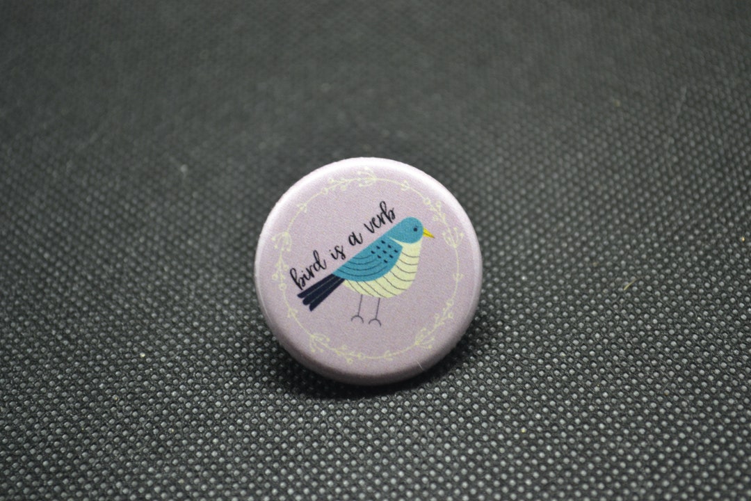 Bird is a Verb Pin, Bird Nerd Button, Bird is a Verb Button, Birding ...