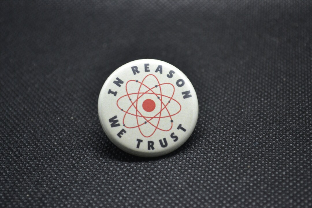 In Reason We Trust Pinback Button: Science & Atheist Symbol (1.25") - Etsy