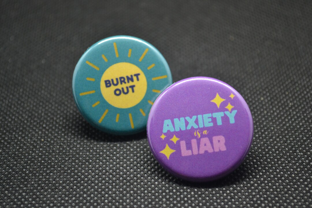 Mental Health Buttons, Anxiety is a Liar Button, Burnt Out Button ...