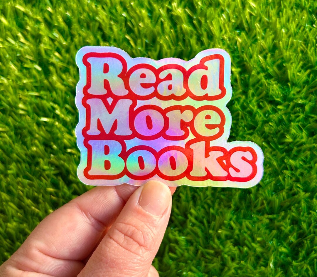 Holographic Read More Books Sticker Book Theme Sticker Bookish Sticker ...