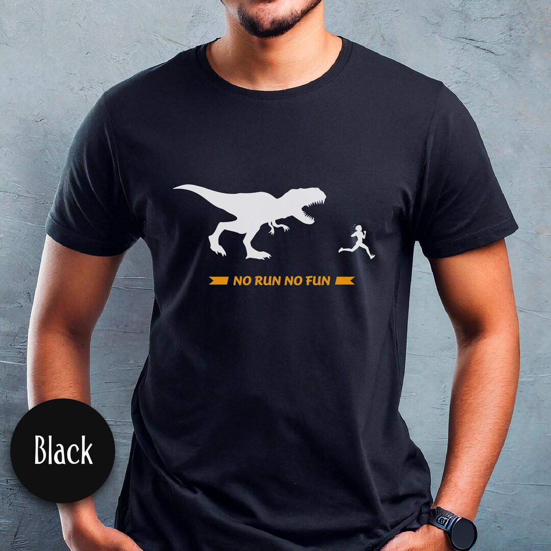 No Run No Fun T-shirt, Funny Shirt, Dinosaur T-shirt, T-rex Shirt ...