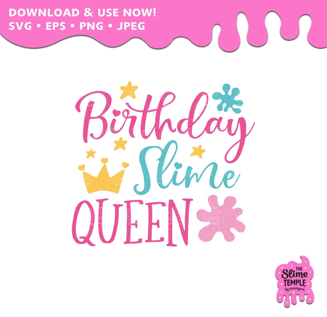 Birthday Slime Queen SVG / Slime SVG / Slime Birthday / Slime Gift ...