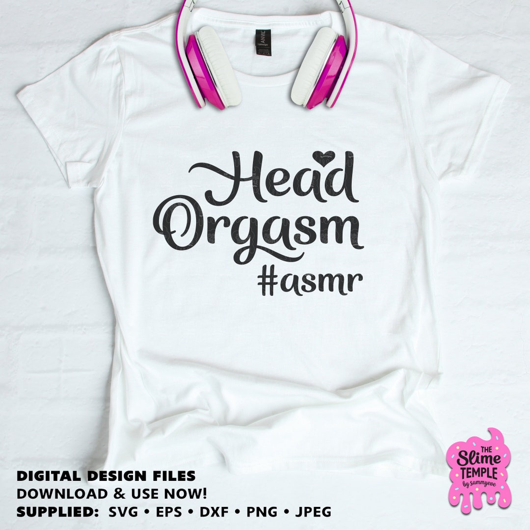 Head Orgasm SVG / Head Orgasm Asmr / Asmr T-shirt / Asmr Gift / Asmr ...