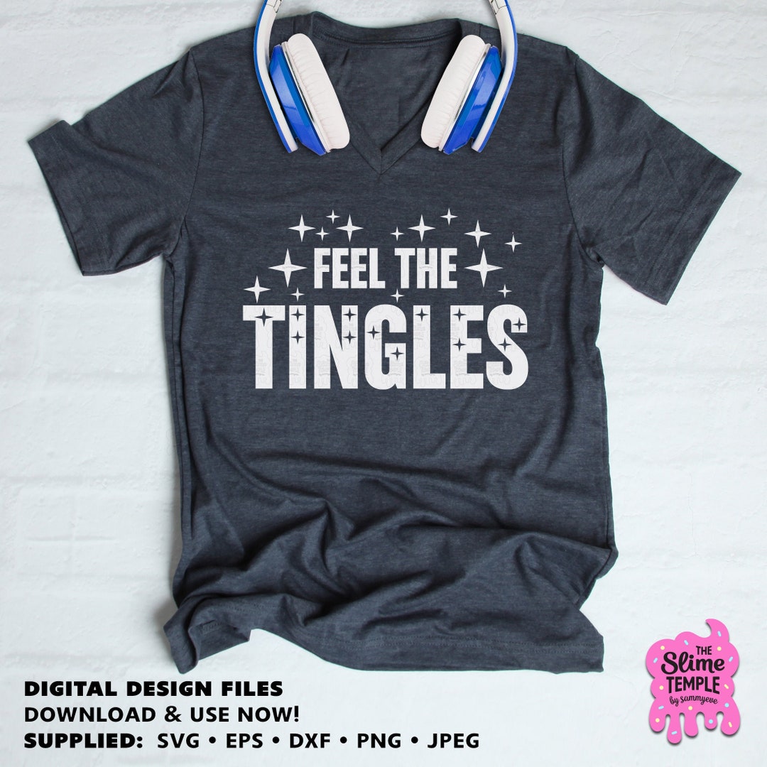 Feel the Tingles SVG / Design File / Asmr Gift / Asmr T-shirt / ASMR ...