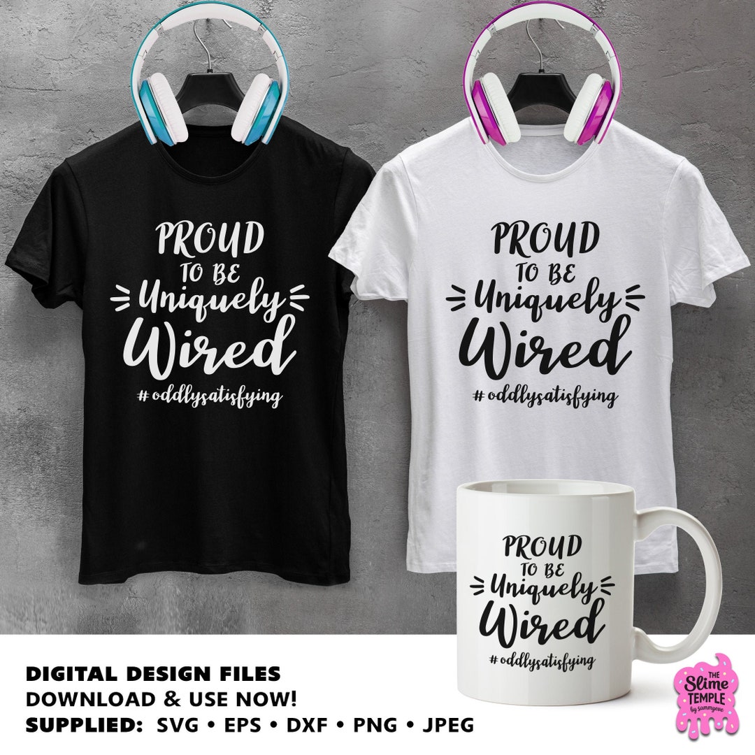 Proud to Be Uniquely Wired SVG / Asmr Gift / Asmr Svg / Asmr T-shirt ...