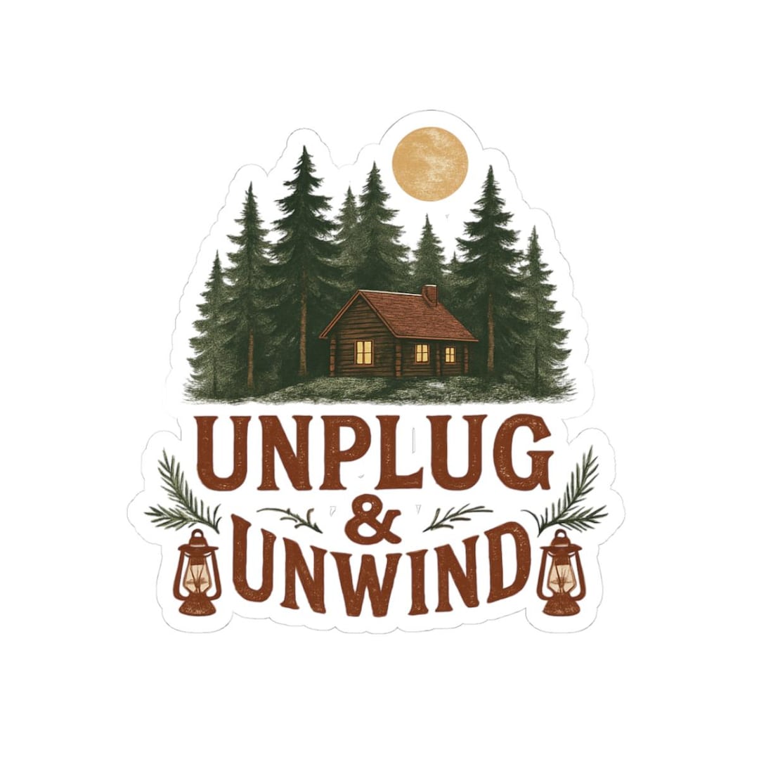 Unplug & Unwind Cabin Sticker | Kiss-cut Outdoor Laptop Decal - Etsy