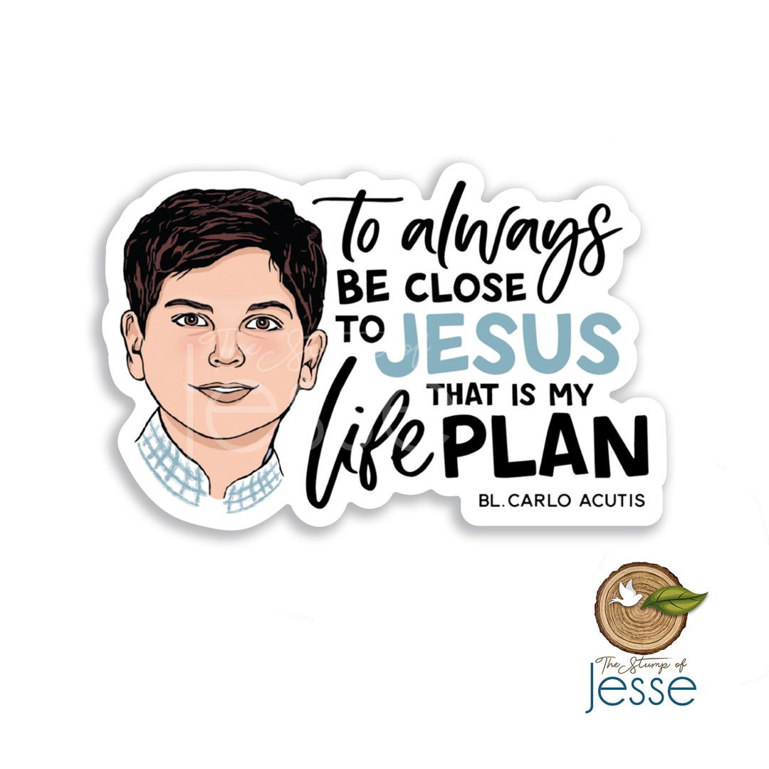 Bl. Carlo Acutis Waterproof Sticker | to Always Be Close to Jesus That ...