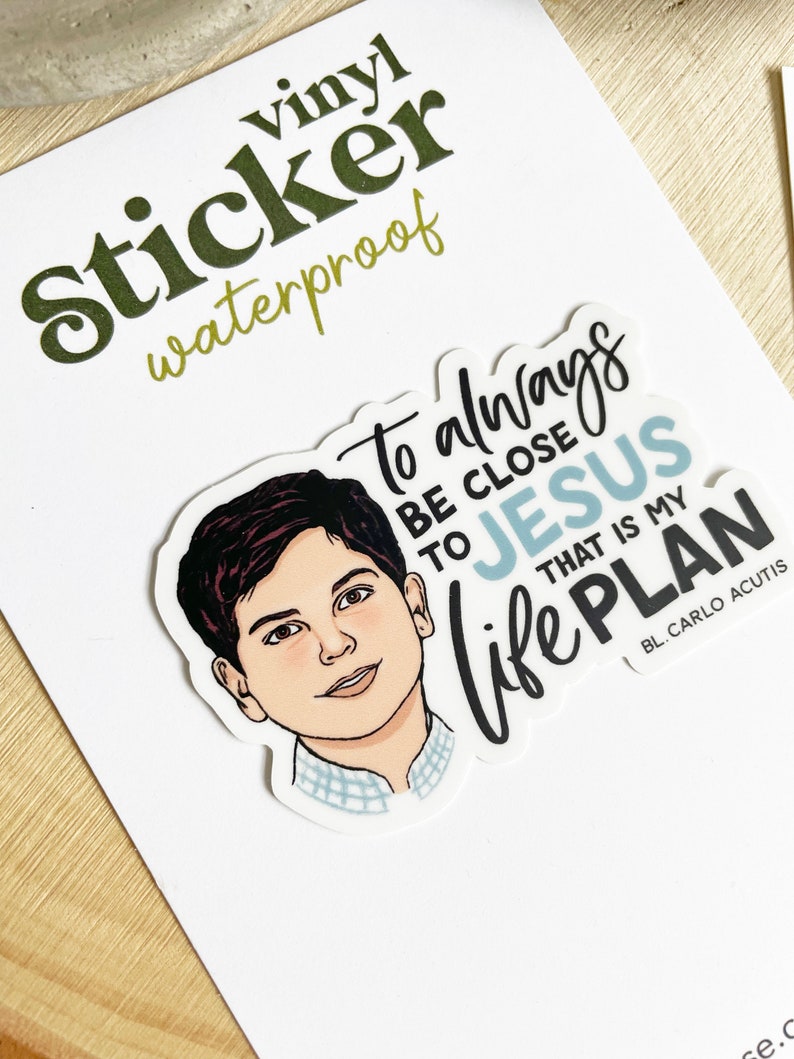 Bl. Carlo Acutis Waterproof Sticker | to Always Be Close to Jesus That ...
