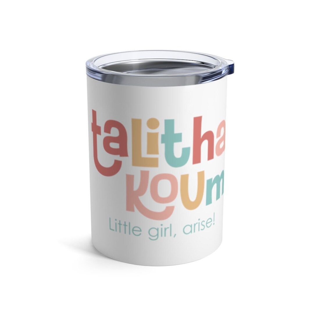 Talitha Koum Little Girl Arise! | Tumbler 10oz | Catholic Gift | Bible ...