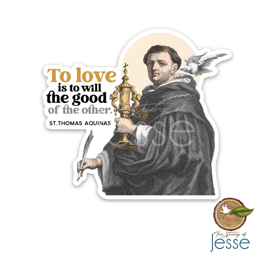 St. Thomas Aquinas Catholic Waterproof Sticker | to Love is to Will the ...