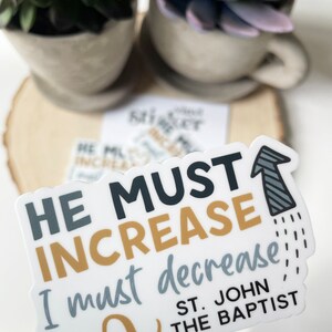 He Must Increase I Must Decrease Waterproof Sticker | St. John the Baptist | Catholic Gift ...