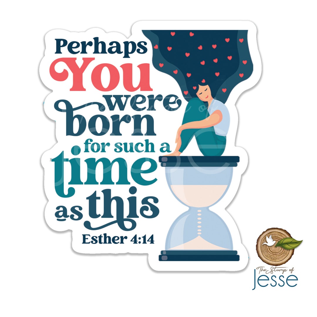 Esther 4:14 Waterproof Vinyl Sticker | You Were Born for Such a Time as ...