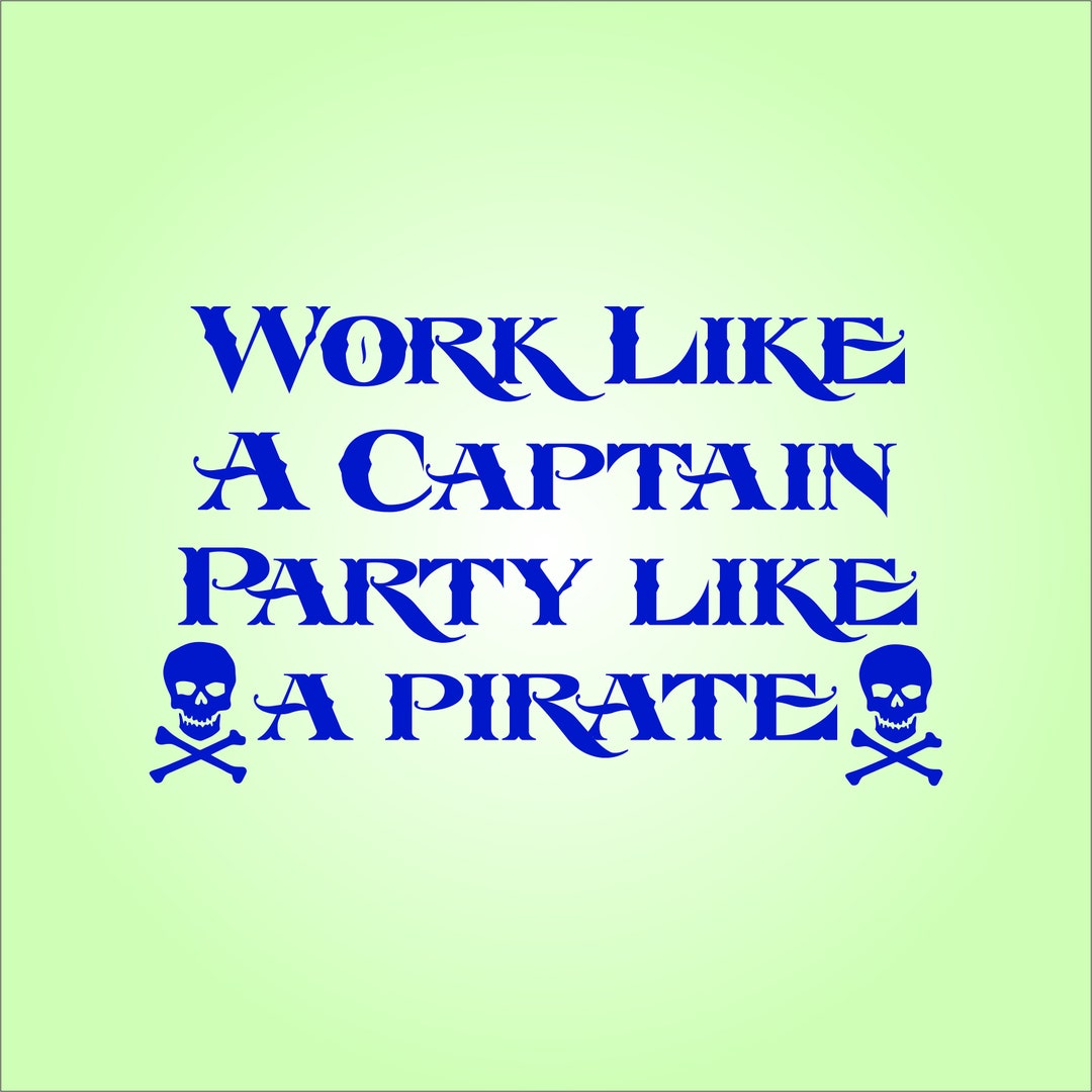 FUN Work Like A Captain Party Like A Pirate Decal. Free Shipping. - Etsy