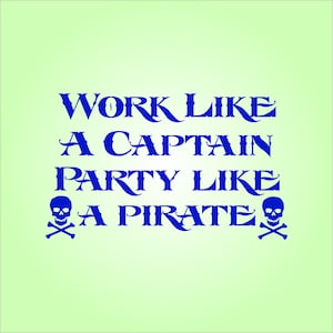 FUN Work Like A Captain Party Like A Pirate Decal. Free Shipping. - Etsy