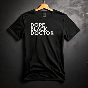 Dope Black Doctor T-shirt Black Doctors Matter Premium Soft Cotton ...