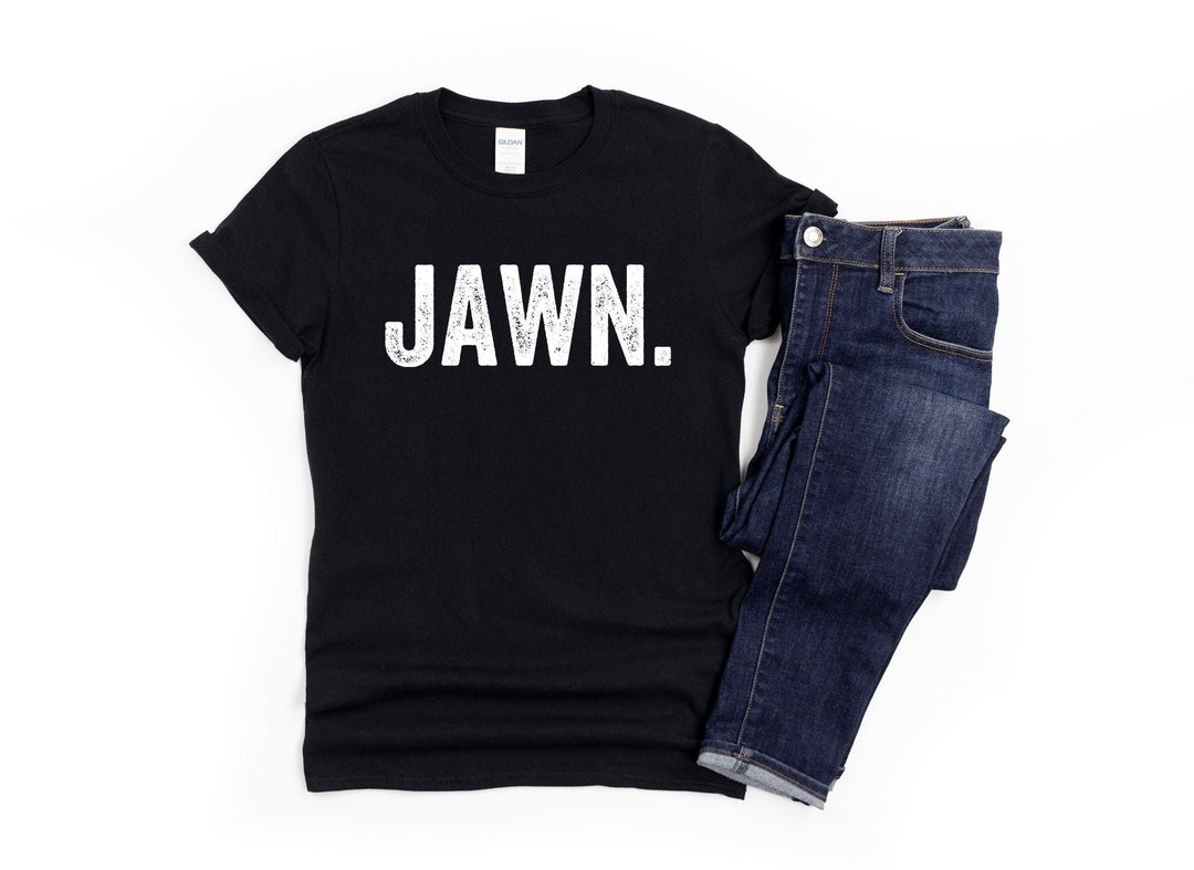 Jawn Shirt, Philly Jawn T-shirt, Philadelphia Slang, Philly Jawn ...