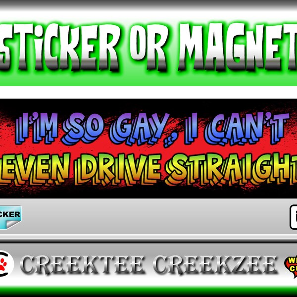 Im so Gay I Cant Even Drive Straight Bumper Sticker - Etsy