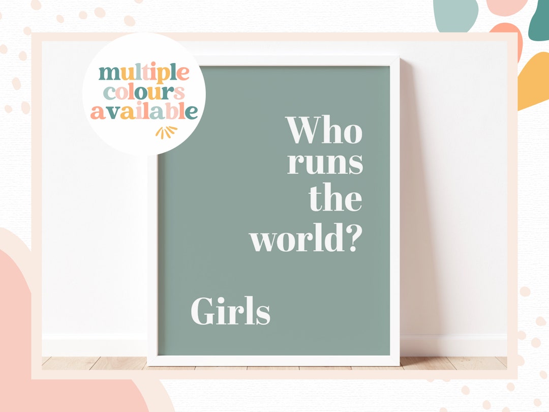 WHO RUNS the WORLD? Girls - Children's Wall Art, Bedroom, Playroom ...