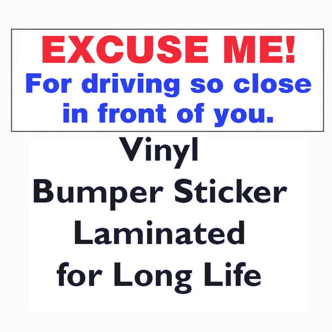 Bumper Sticker EXCUSE ME for Driving so Close in Front of - Etsy