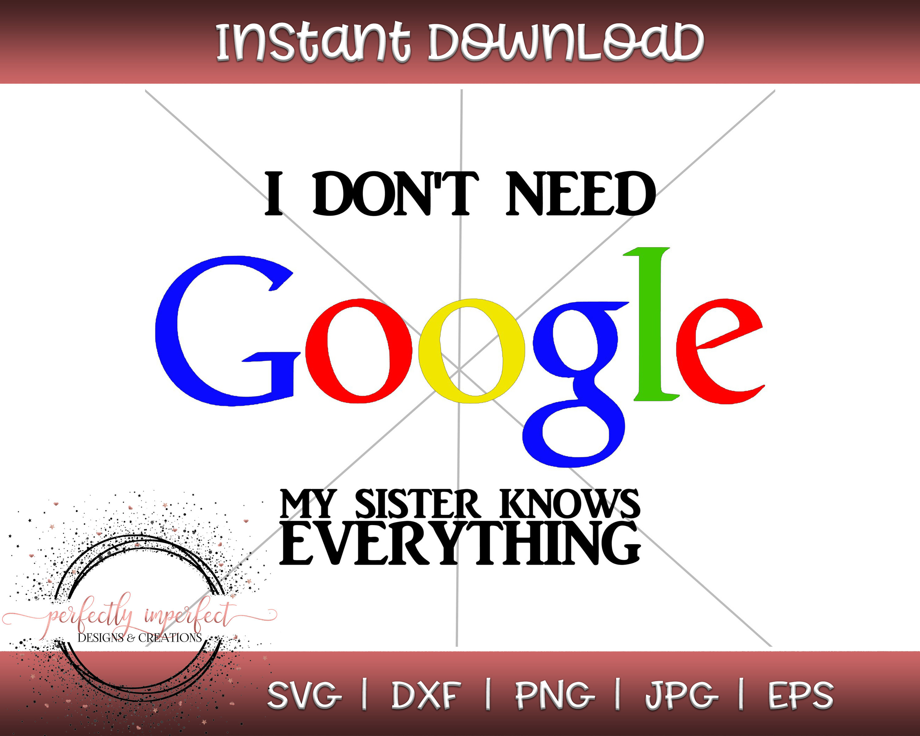 I Don't Need Google SVG, Google Family, Google Bundle, Svg, Eps, Png ...