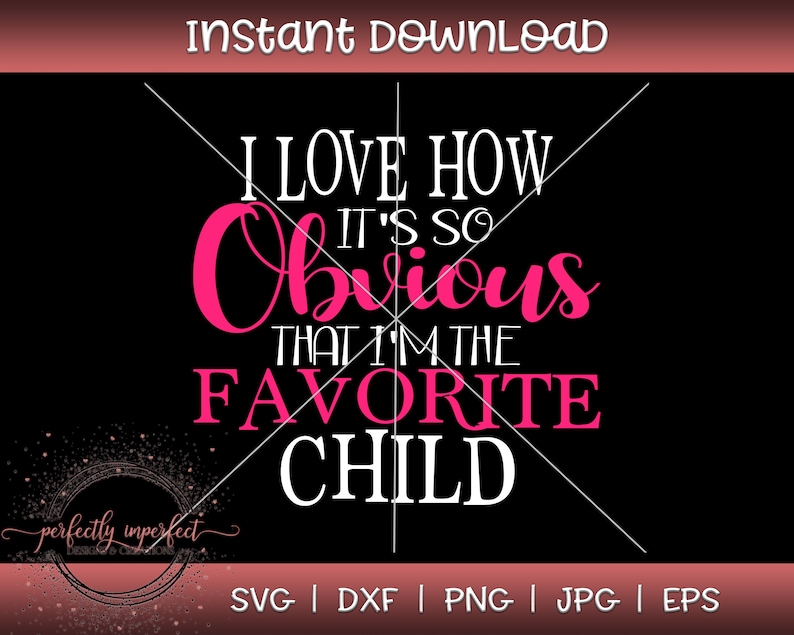 Love How It's so Obvious That I'm the Favorite Child, Favorite Child ...