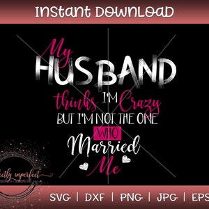Funny Wife SVG, Husband SVG, Crazy Wife, Dxf, Svg, Png, Eps, Cut File ...