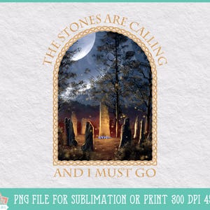 The Stones Are Calling Craigh Na Dun PNG File for Print or Sublimation ...