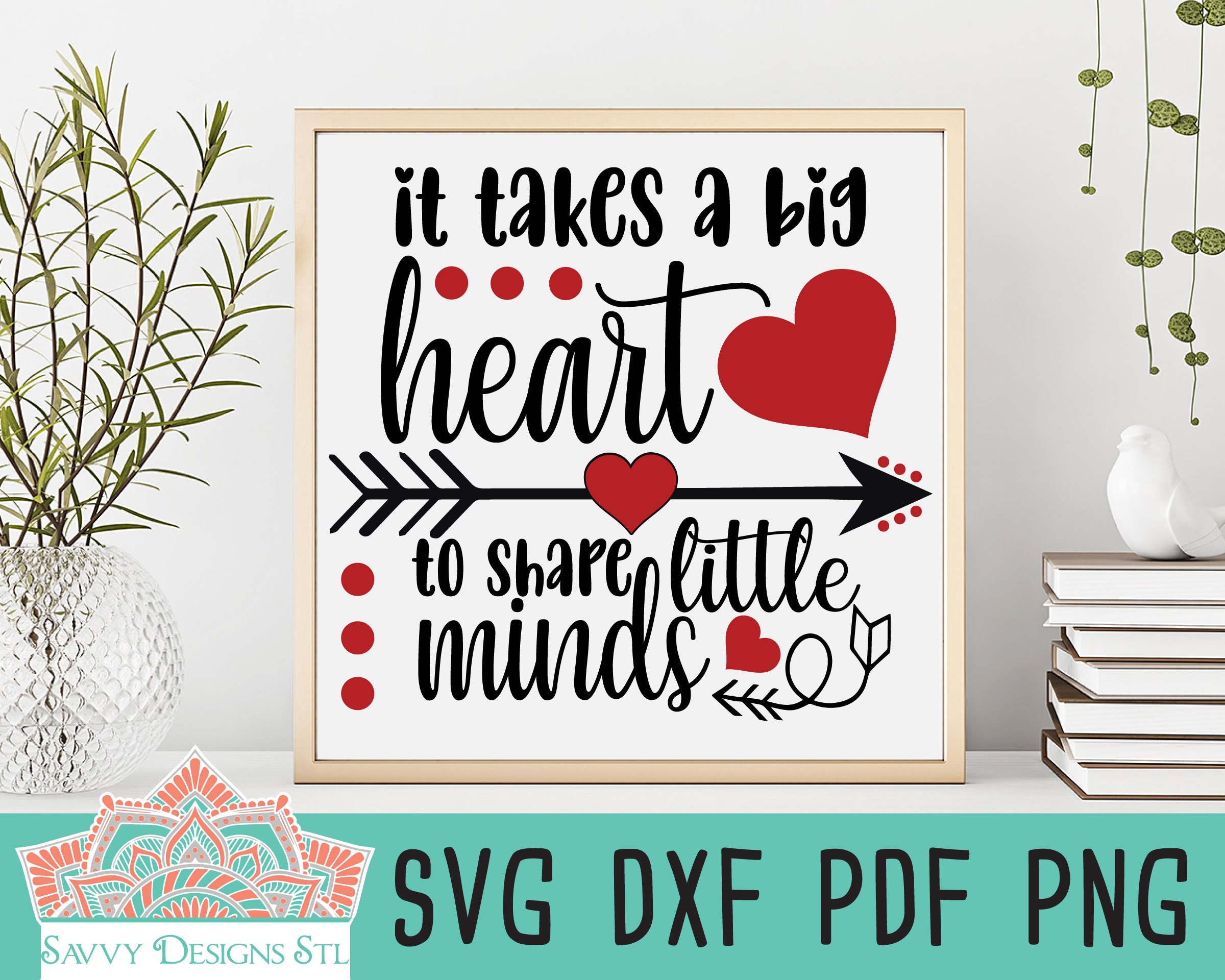 It Takes a Big Heart to Shape Little Minds Cut File for | Etsy