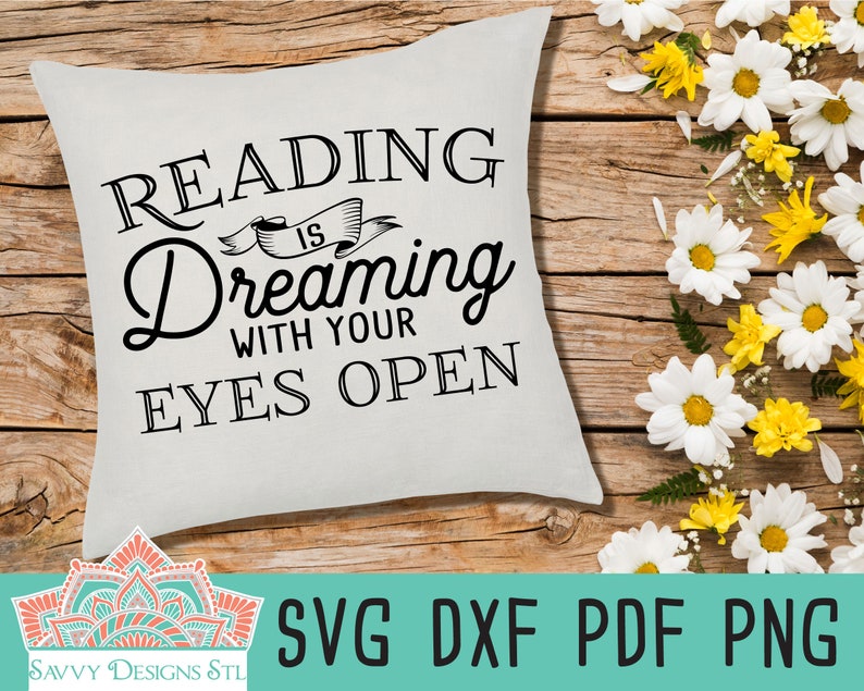 Reading is Dreaming With Your Eyes Open File for Silhouette and Cricut ...