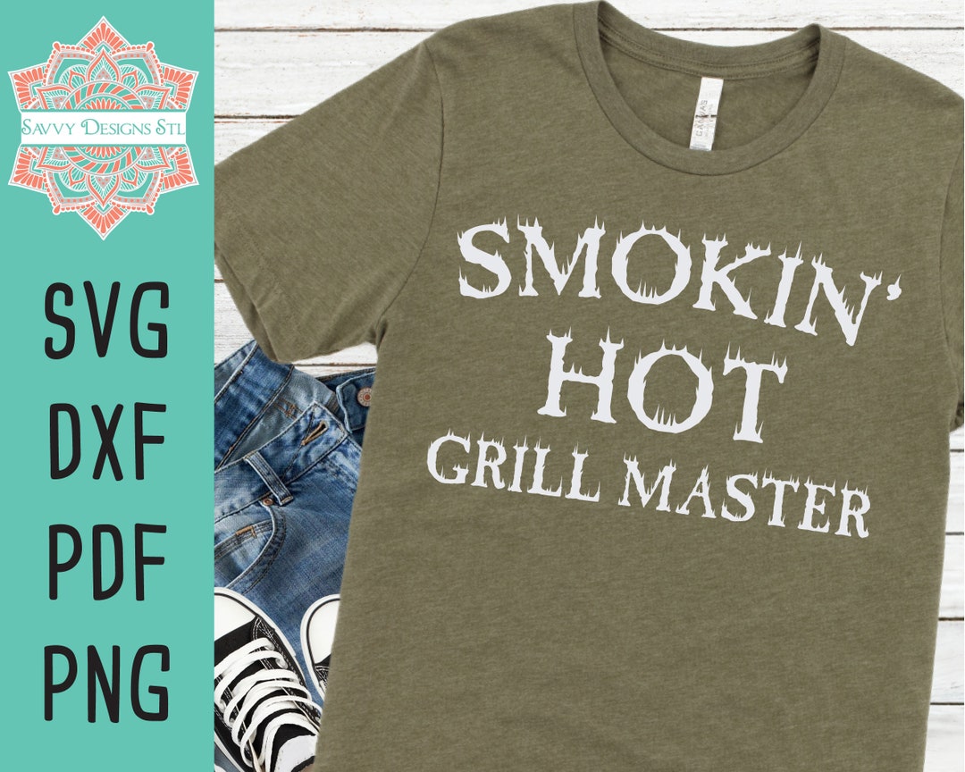 Buy Smokin' Hot Grill Master SVG Cut File (digital Download) Online in ...