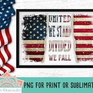 United We Stand Divided We Fall Patriotic American Flag Sublimation ...