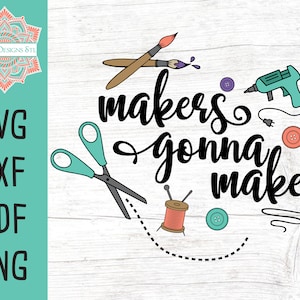 Makers Gonna Make Cut File for Silhouette and Cricut, Craft Svg, Makers ...