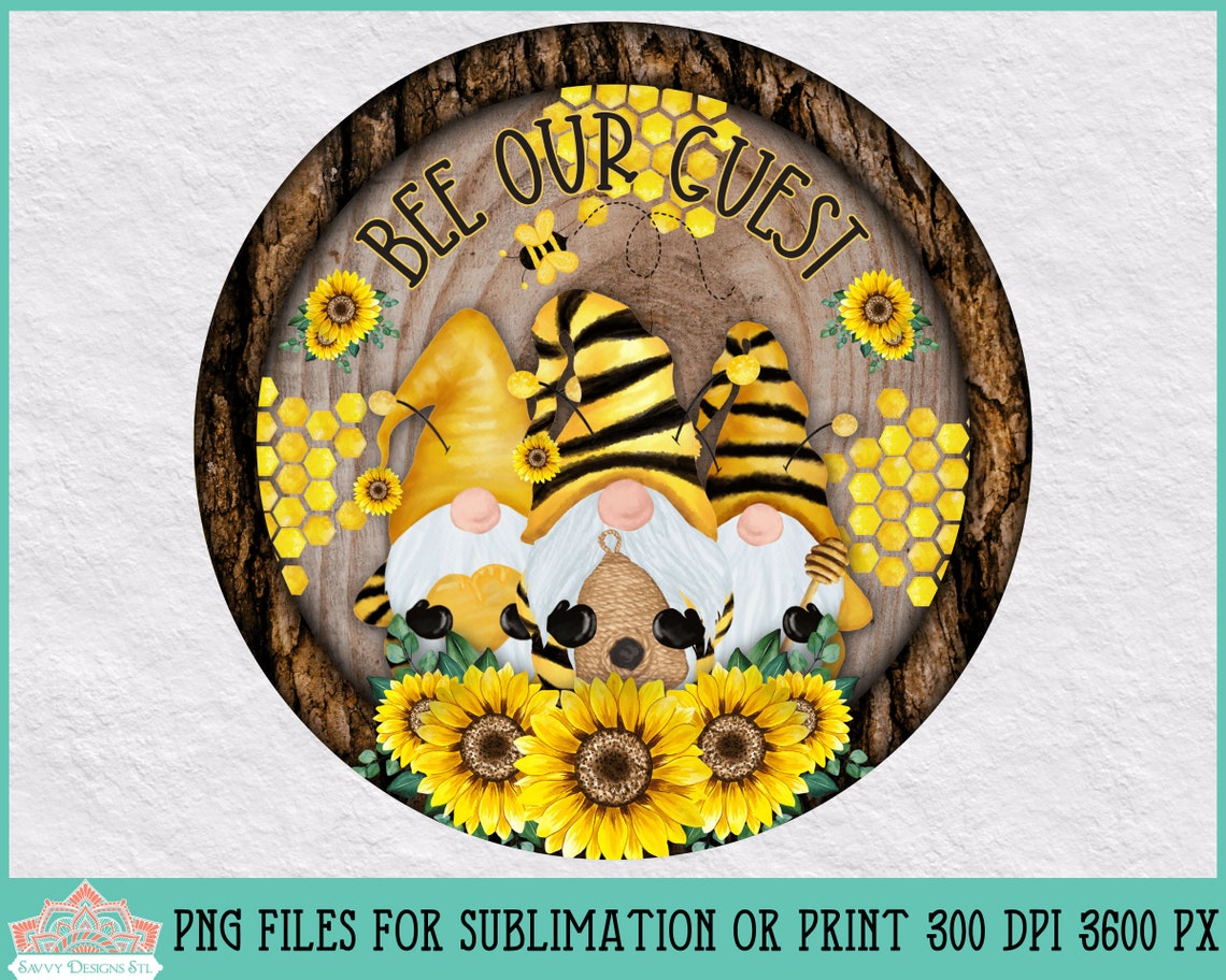 Bee Our Guest Round Sign PNG for Print or Sublimation, Bee Sublimation ...