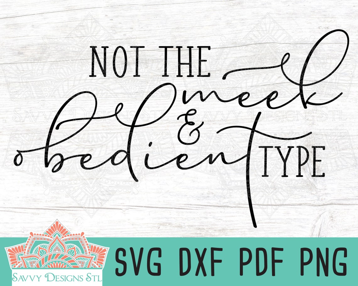 Not the Meek and Obedient Type SVG Cut File for Silhouette and - Etsy