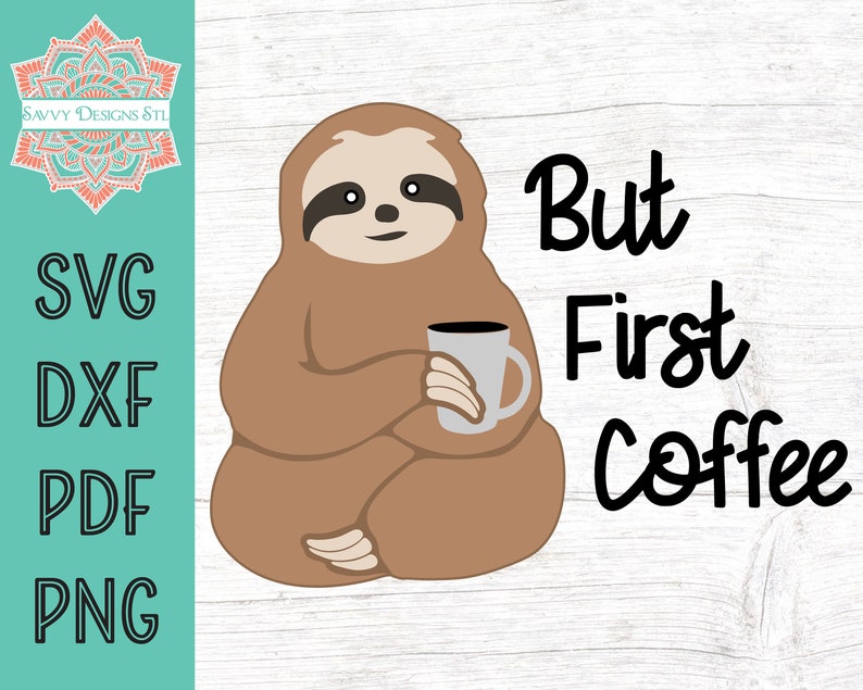 But First Coffee Sloth Cut File for Silhouette and Cricut - Etsy