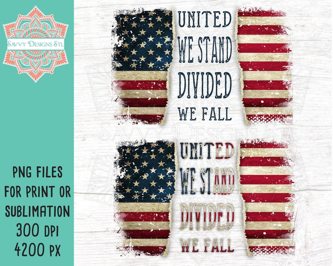 United We Stand Divided We Fall Patriotic American Flag Sublimation ...