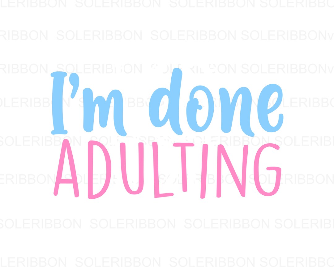 I'm Done Adulting SVG Adulting Quote SVG Monogram Png - Etsy Australia