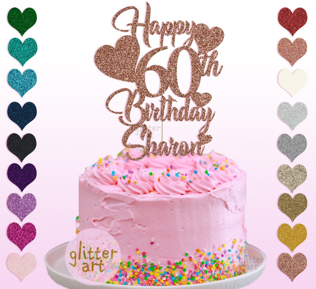 Custom Glitter Cake Topper, Personalised Happy 60th Birthday Sharon ...