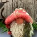 Needle Felted Wool Mushroom Gnome ,rustic Gnome,woodsy Gnome, Woodland ...