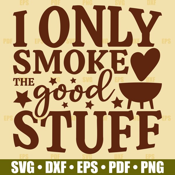 I Only Smoke Good Stuff Svg - Etsy