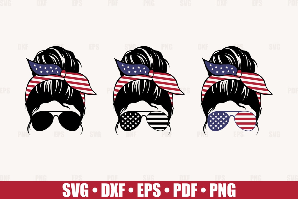 Patriotic Messy Bun Svg Files For Cricut 4th Of July Messy Etsy