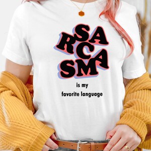 Sarcasm is My Favorite Language T-shirt / Funny Saying Apparel ...