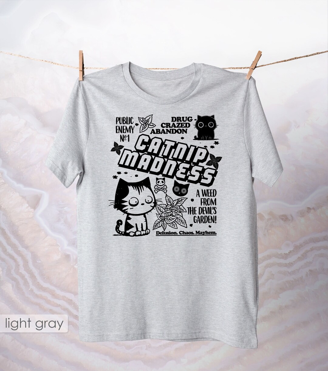 Catnip Madness T-shirt / Funny Weed Apparel / Crazy Kitten Gift Tee ...