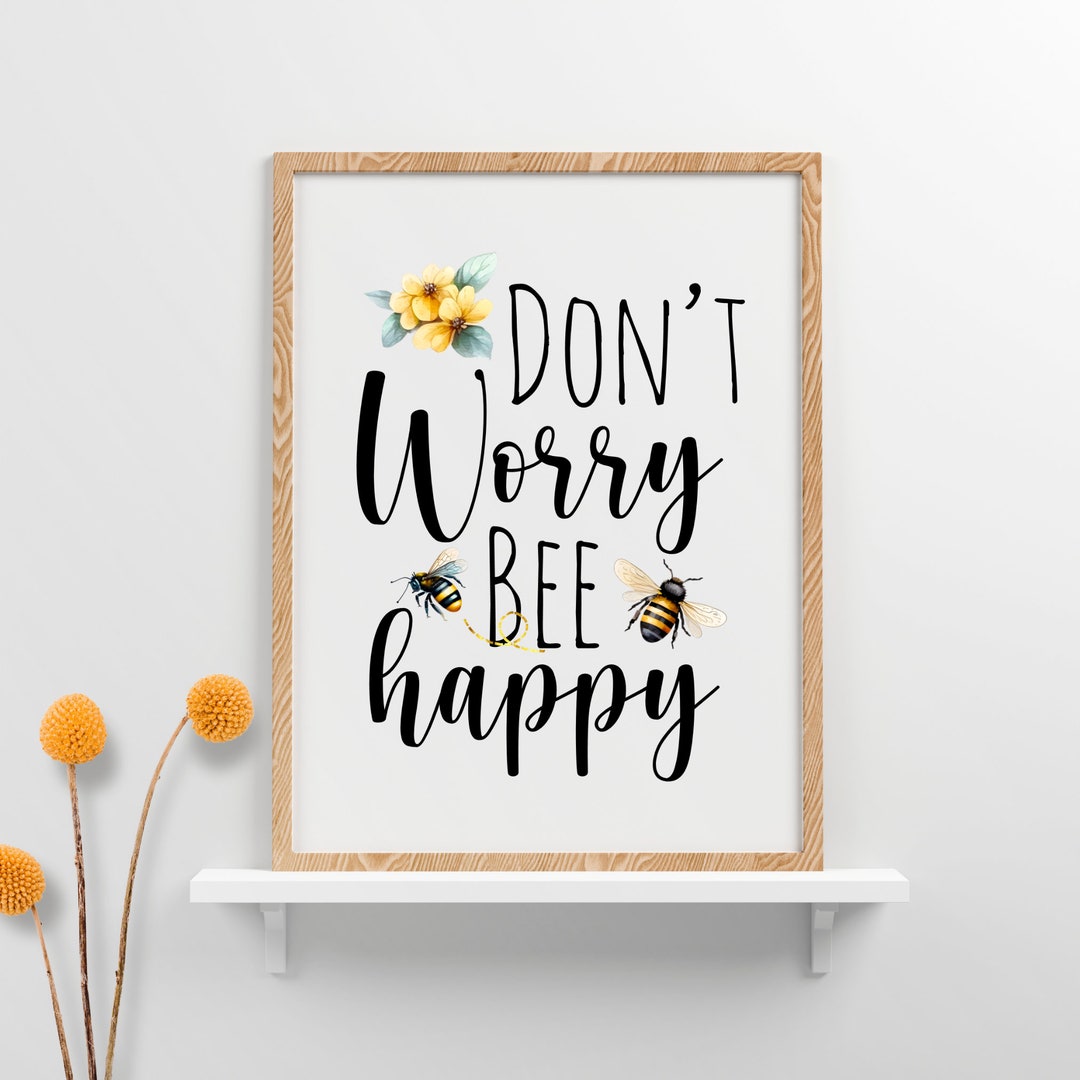 Don't Worry Be Happy Print, Bumble Bee Print, Summer Wall Decor, Wall ...