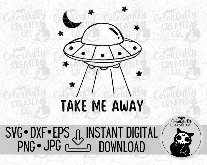 Take Me Away Alien SVG Alien SVG Celestial Svg Space - Etsy