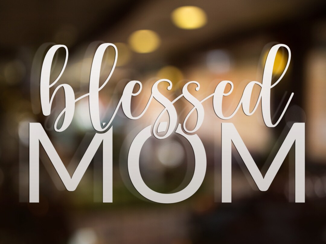 Gift for Mom, Blessed Mom Decal, Mother's Day Gift, Blessed Mama Decal ...