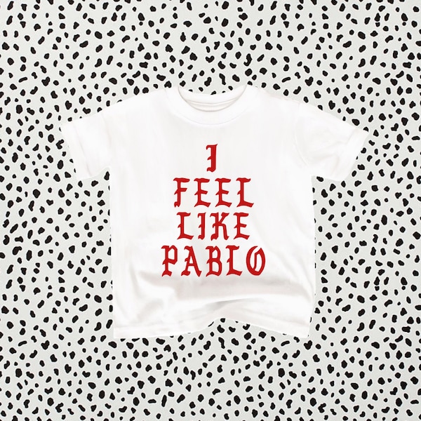 I Feel Like Pablo Shirt - Etsy