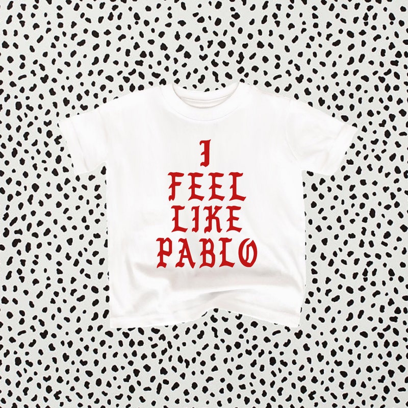 I Feel Like Pablo - Etsy